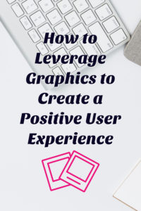How to Leverage Graphics to Create a Positive User Experience | Stencil