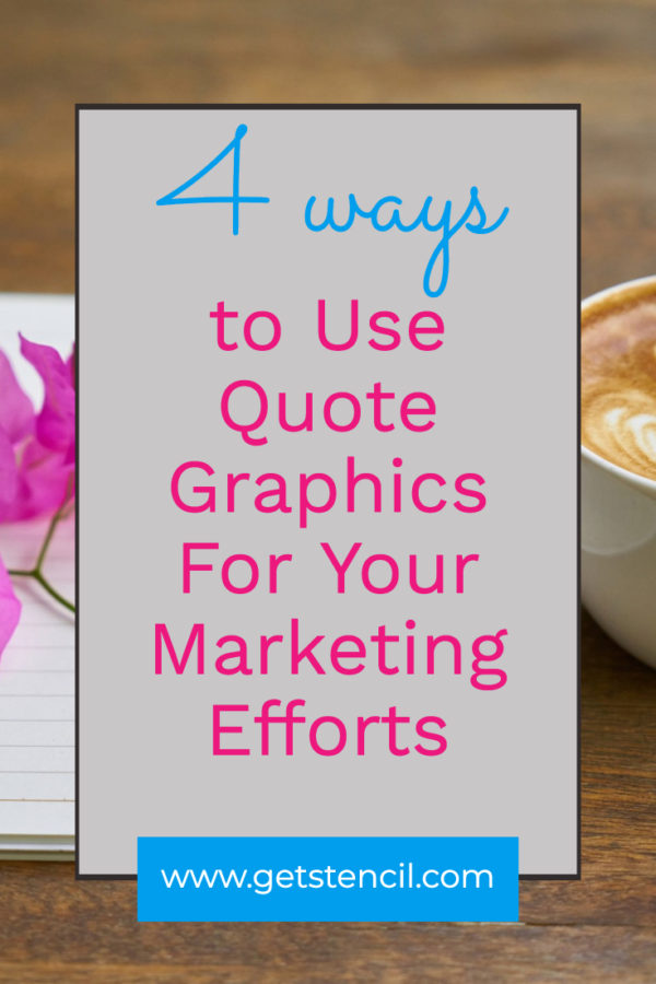 4 Ways to Use Quote Graphics For Marketing Efforts