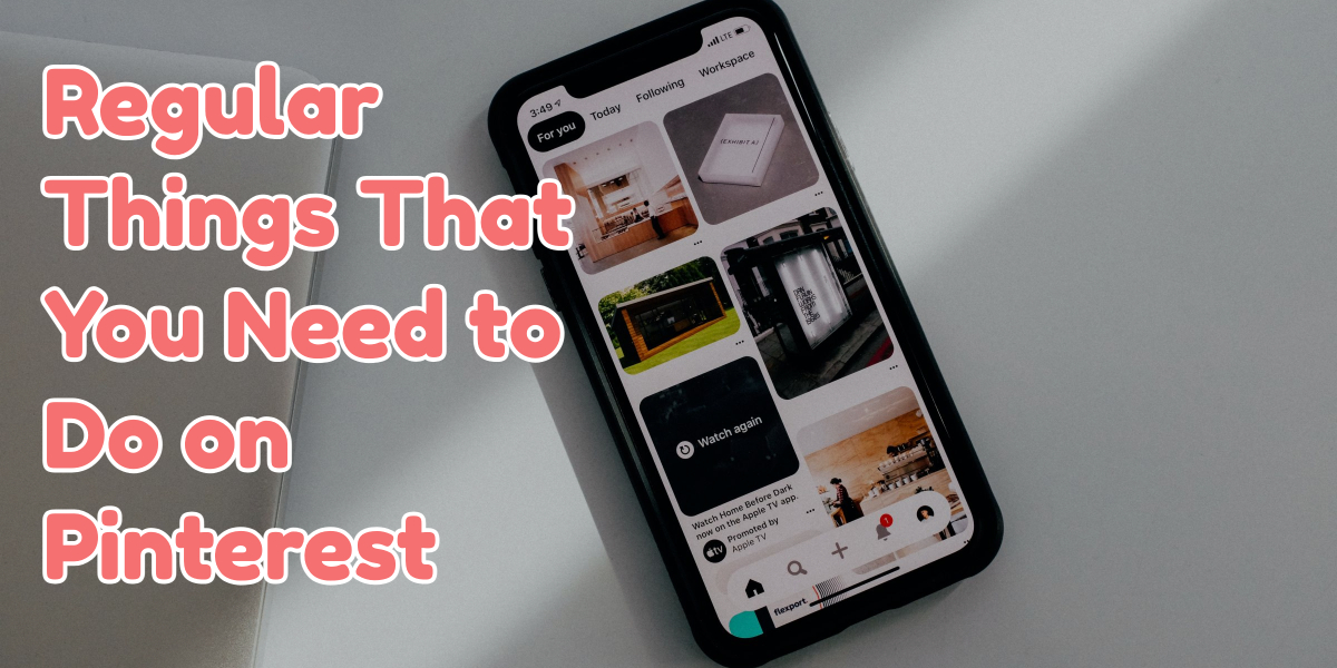 Five Regular Things That You Need to Do on Pinterest